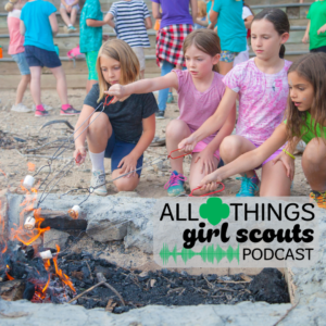 Episode 5 – Campfires and Cookouts – All Things Girl Scouts